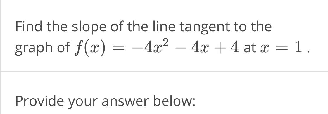 Solved Find the slope of the line tangent to the graph of | Chegg.com