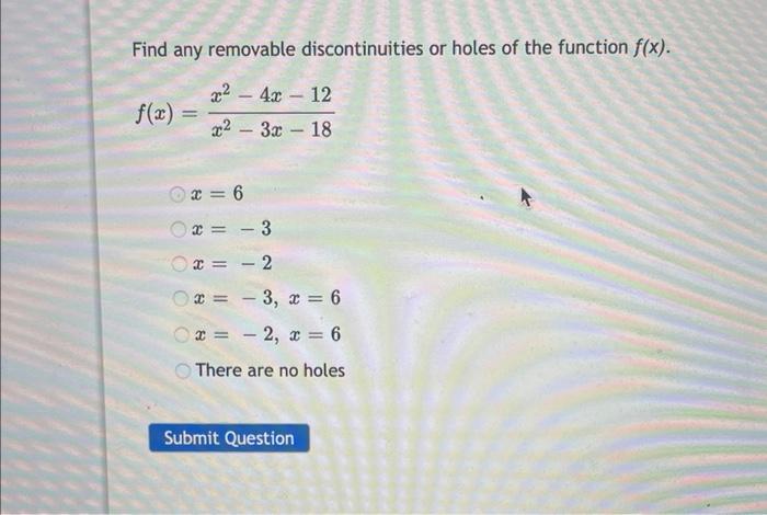 Solved Find Any Removable Discontinuities Or Holes Of The