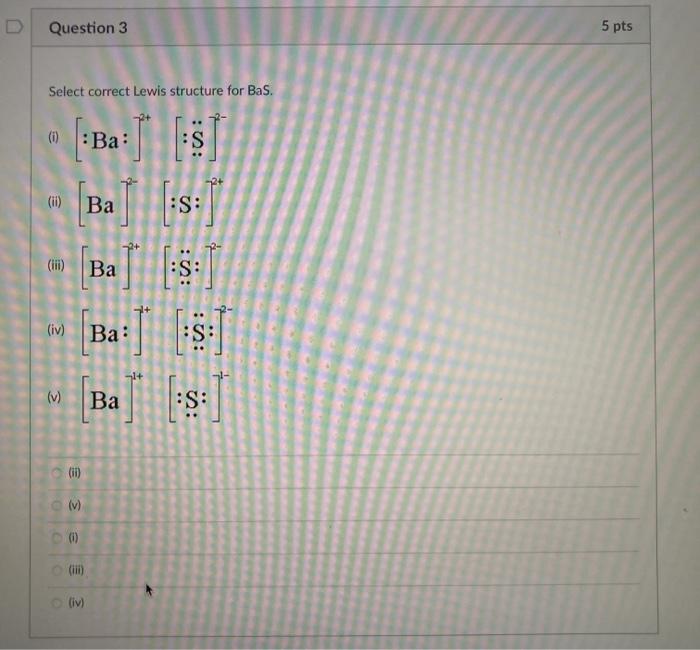 Solved Question 3 5 pts Select correct Lewis structure for | Chegg.com