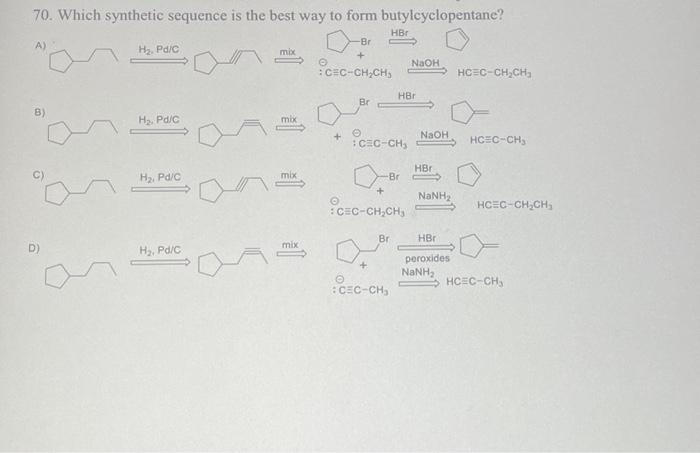 Solved 70. Which synthetic sequence is the best way to form | Chegg.com