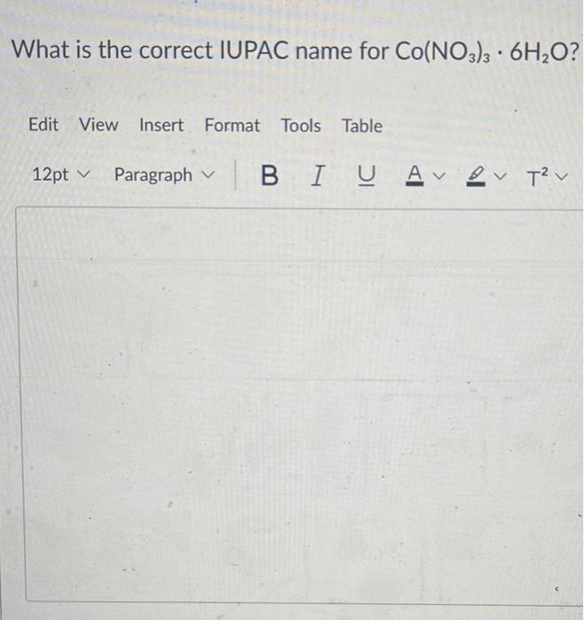 Solved What is the correct IUPAC name for CO(NO3)3 - 6H2O? | Chegg.com