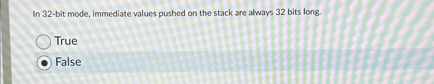 Solved In 32-bit mode, immediate values pushed on the stack | Chegg.com