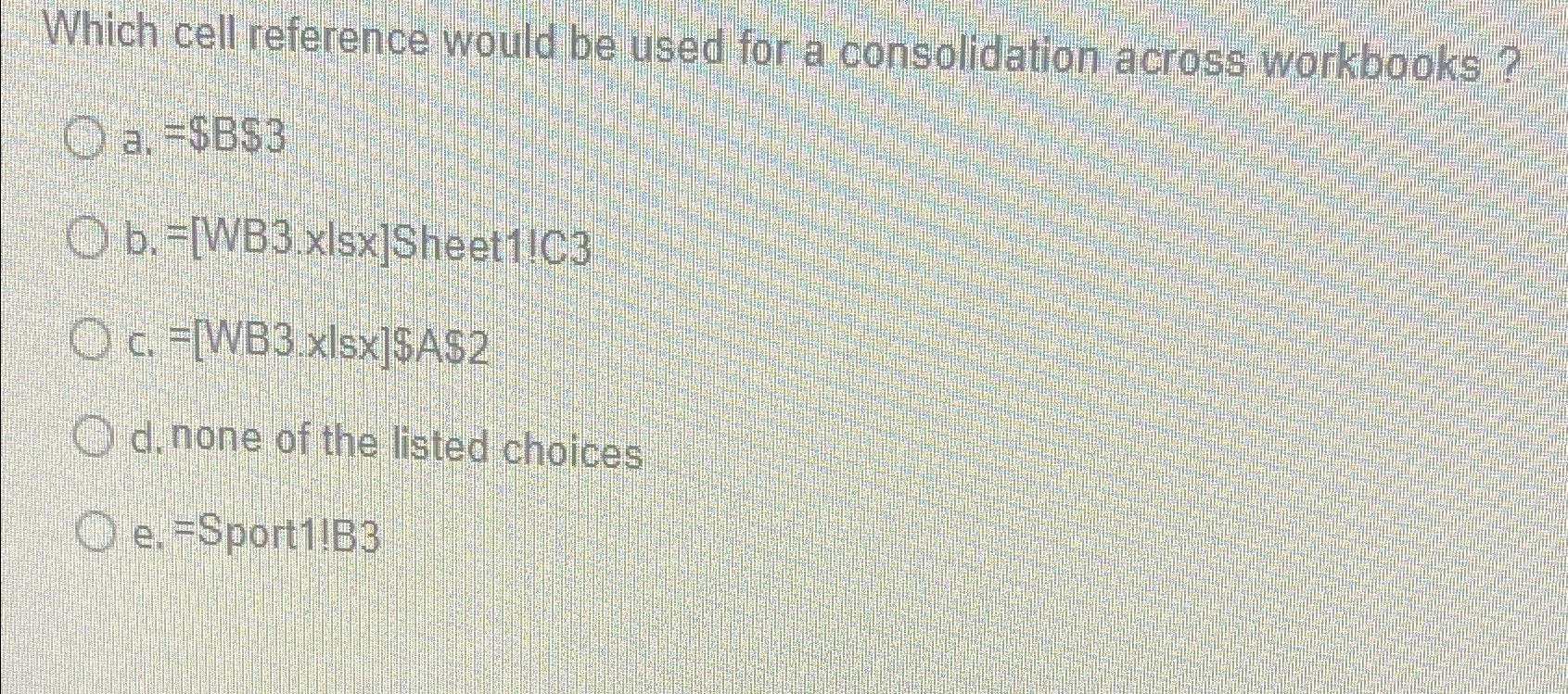 Solved Which cell reference would be used for a | Chegg.com