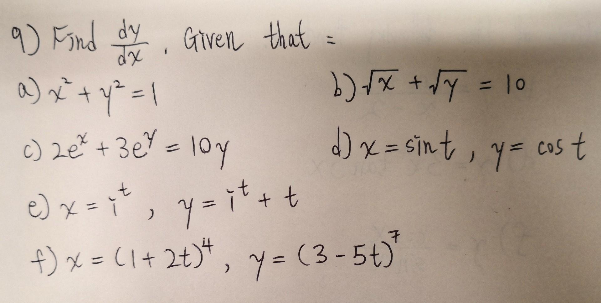 Solved 9) Find dxdy, Given that = a) x2+y2=1 b) x+y=10 c) | Chegg.com