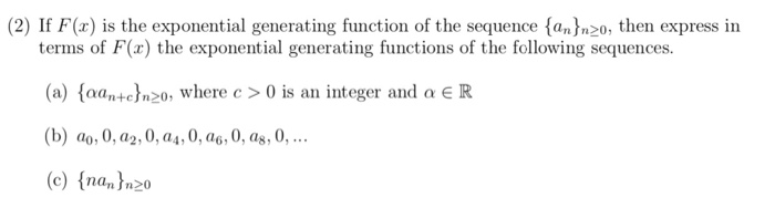 Solved (2) If F(x) is the exponential generating function of | Chegg.com