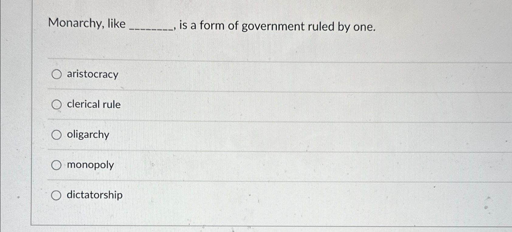 Solved Monarchy, like is a form of government ruled by | Chegg.com