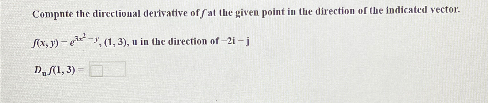 Solved Compute the directional derivative of f ﻿at the given | Chegg.com