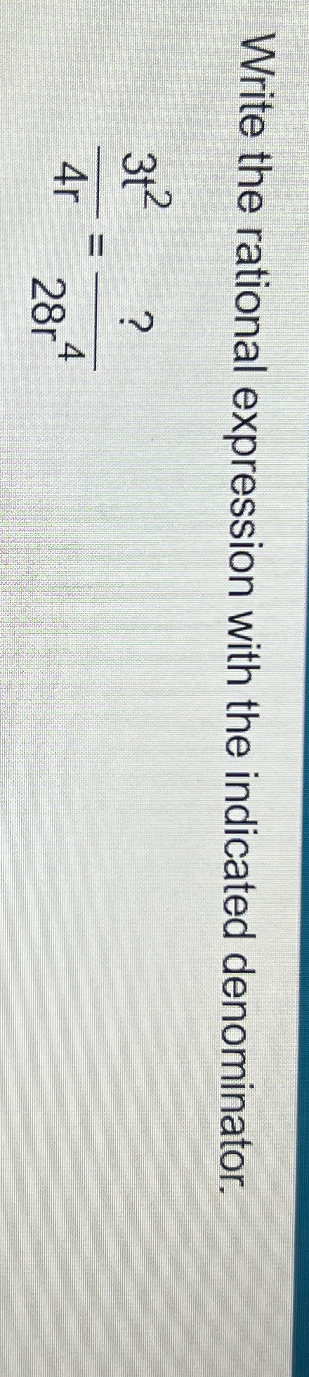 Write the rational expression with the indicated | Chegg.com