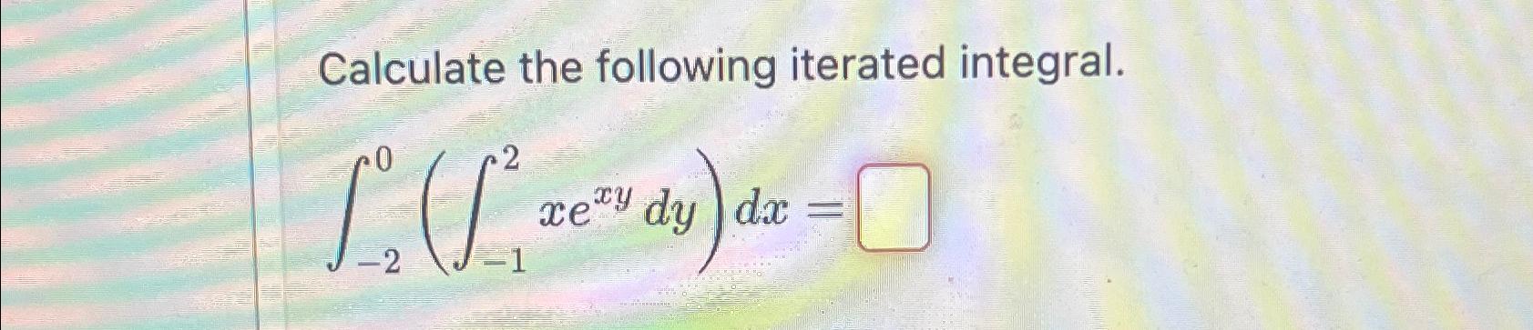 Solved Calculate the following iterated | Chegg.com