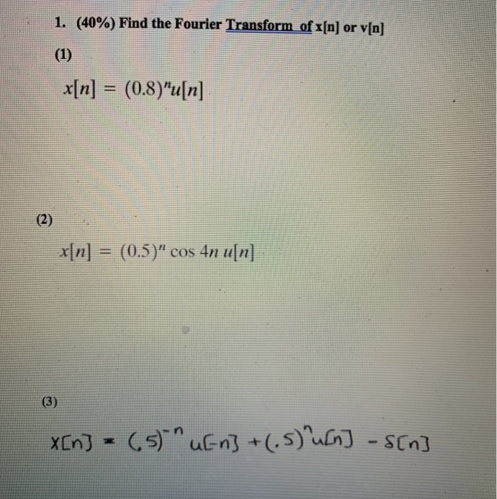 Solved 1. (40%) Find the Fourier Transform of x[n] or v[n] | Chegg.com