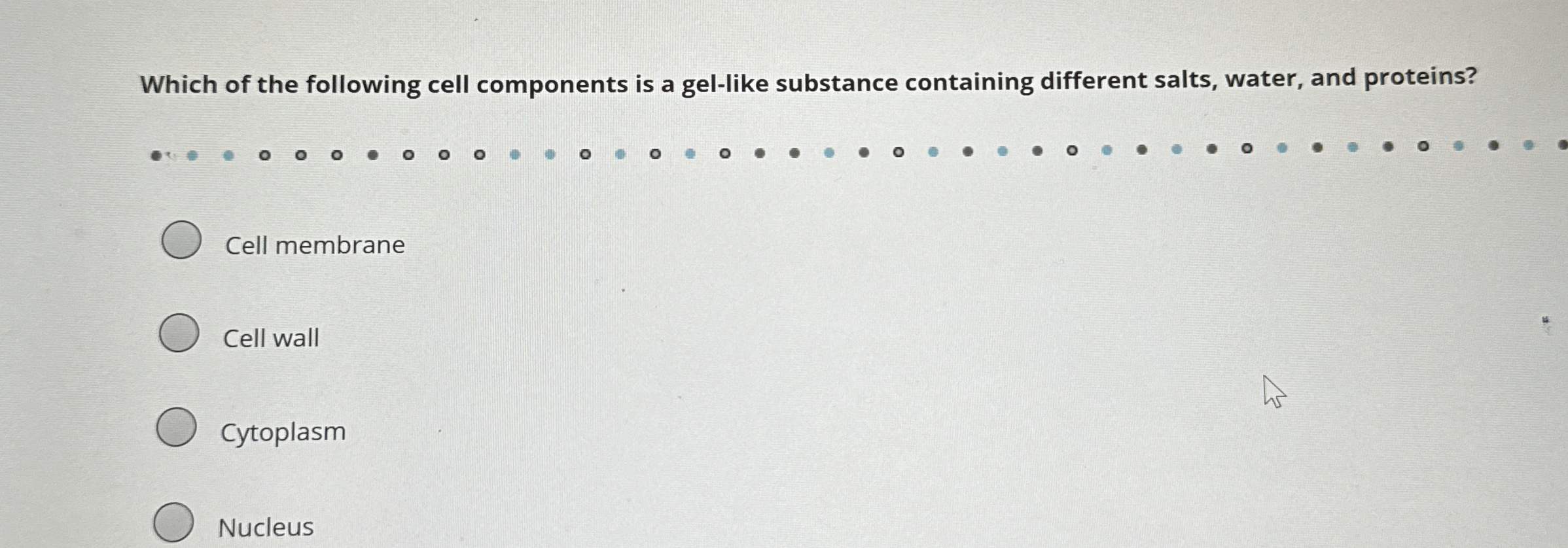 Solved Which of the following cell components is a gel-like | Chegg.com