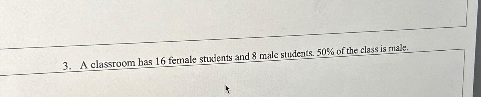 Solved A classroom has 16 ﻿female students and 8 ﻿male | Chegg.com