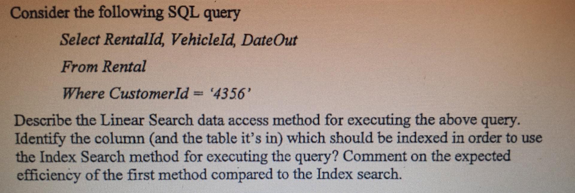 Solved Consider the following SQL query Select RentalId, | Chegg.com