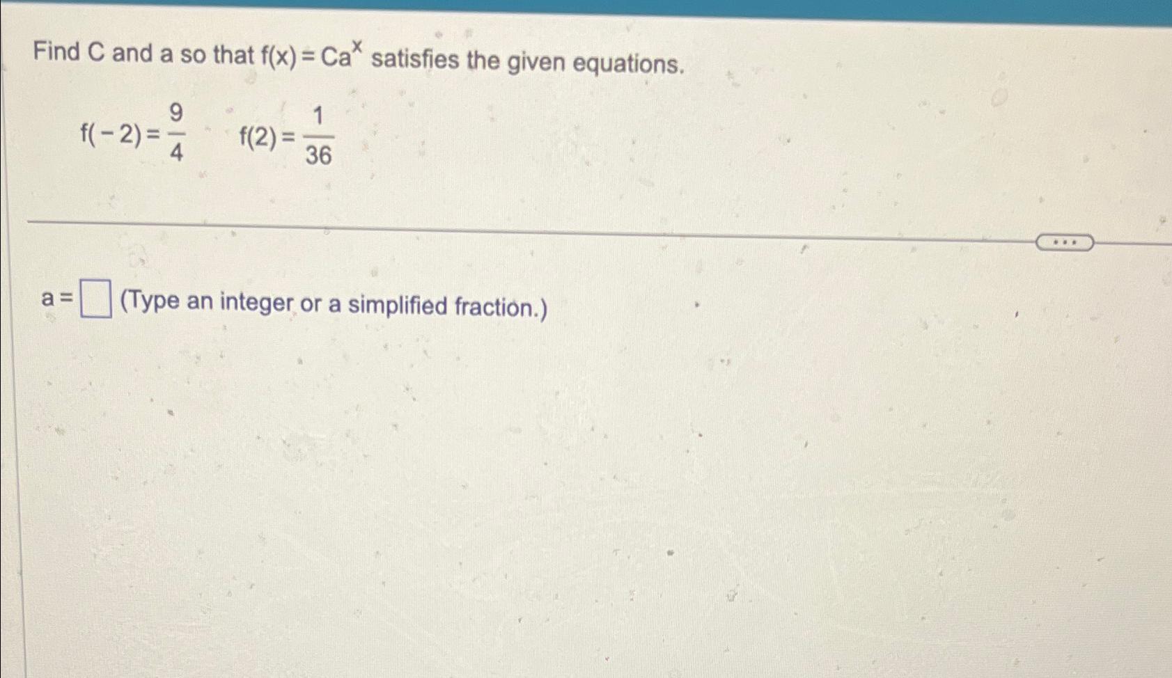 Solved Find C ﻿and a so that f(x)=Cax ﻿satisfies the given | Chegg.com