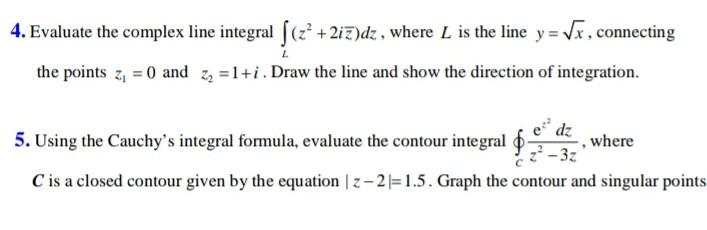 Solved 4. Evaluate the complex line integral (z? +2i7)dz , | Chegg.com