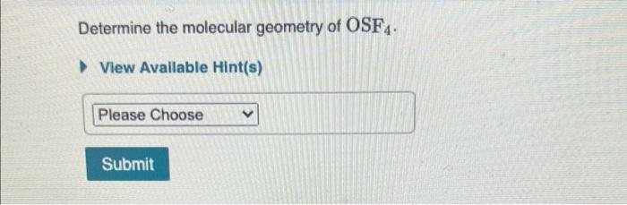 Solved Determine the molecular geometry of OSF4. View | Chegg.com