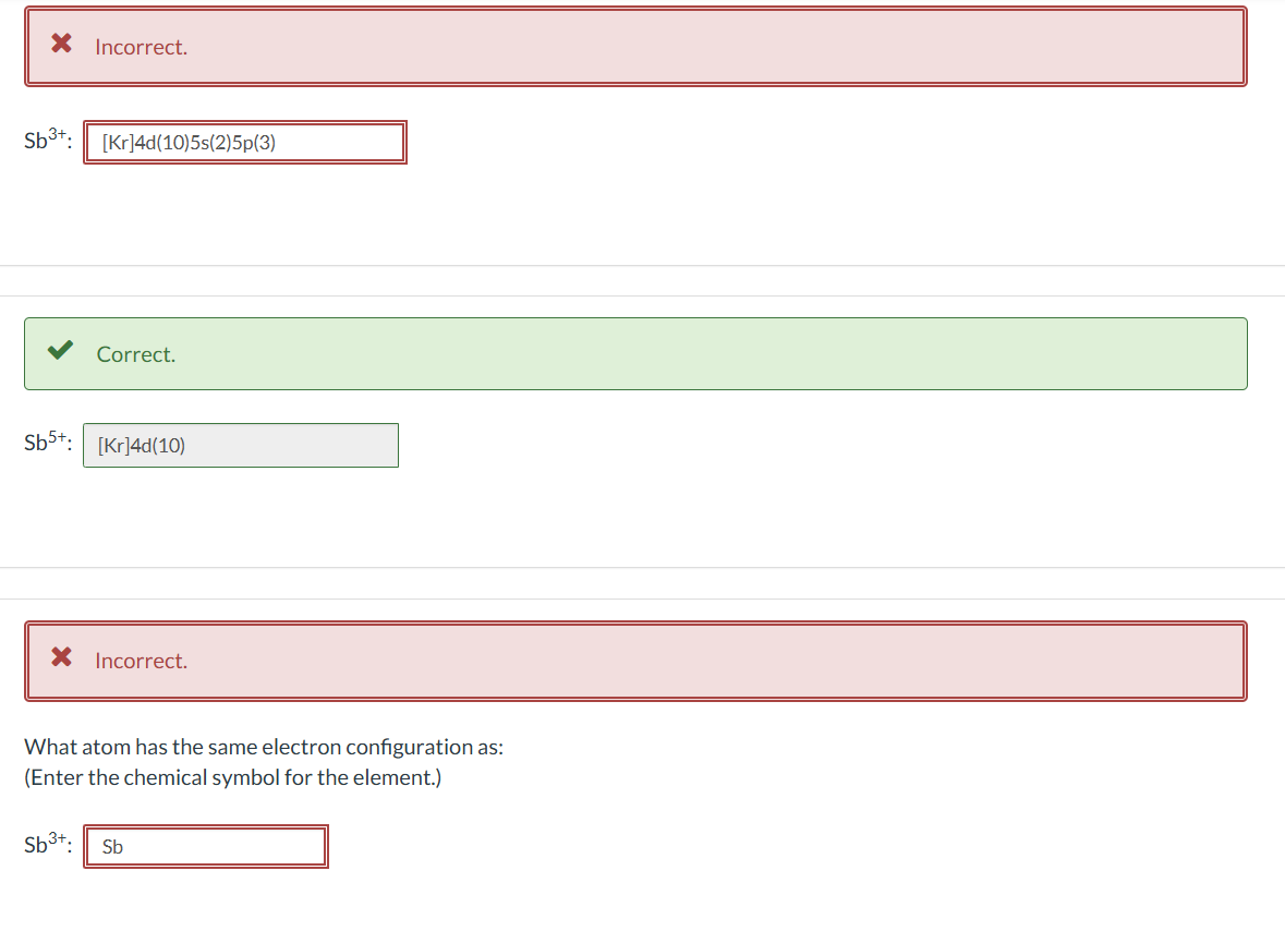 Solved X ﻿Incorrect.Sb3+Correct.Sb5Incorrect.What atom has | Chegg.com