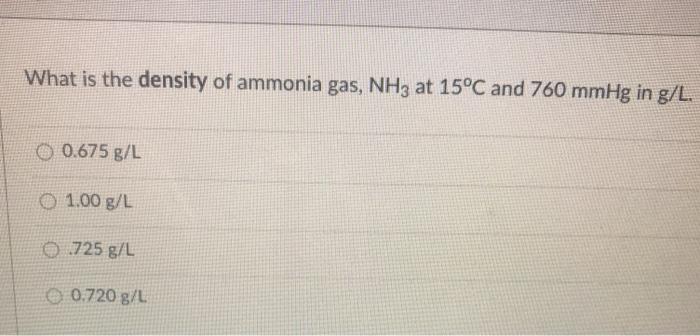 Solved What is the density of ammonia gas, NH3 at 15°C and | Chegg.com