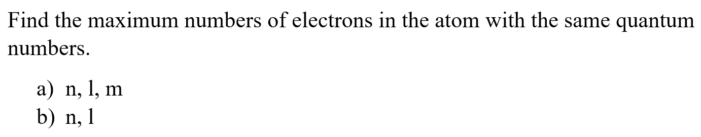 Solved Find the maximum numbers of electrons in the atom | Chegg.com