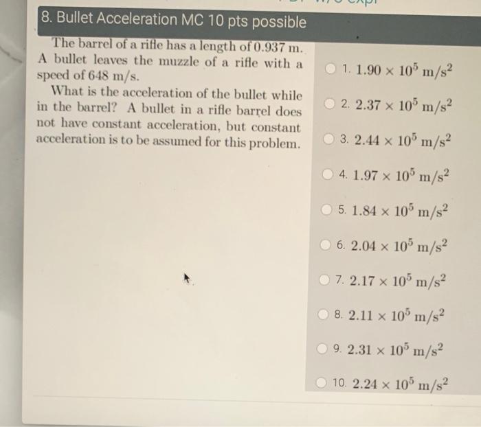 Solved 8. Bullet Acceleration MC 10 pts possible The barrel | Chegg.com