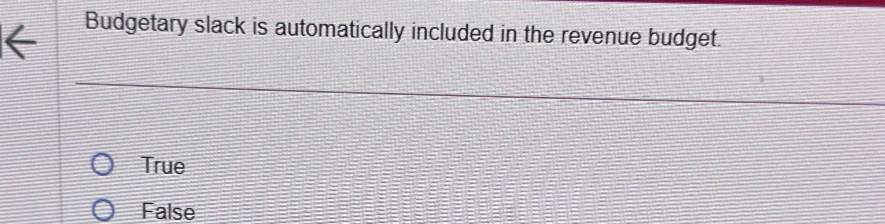 Solved Budgetary slack is automatically included in the | Chegg.com