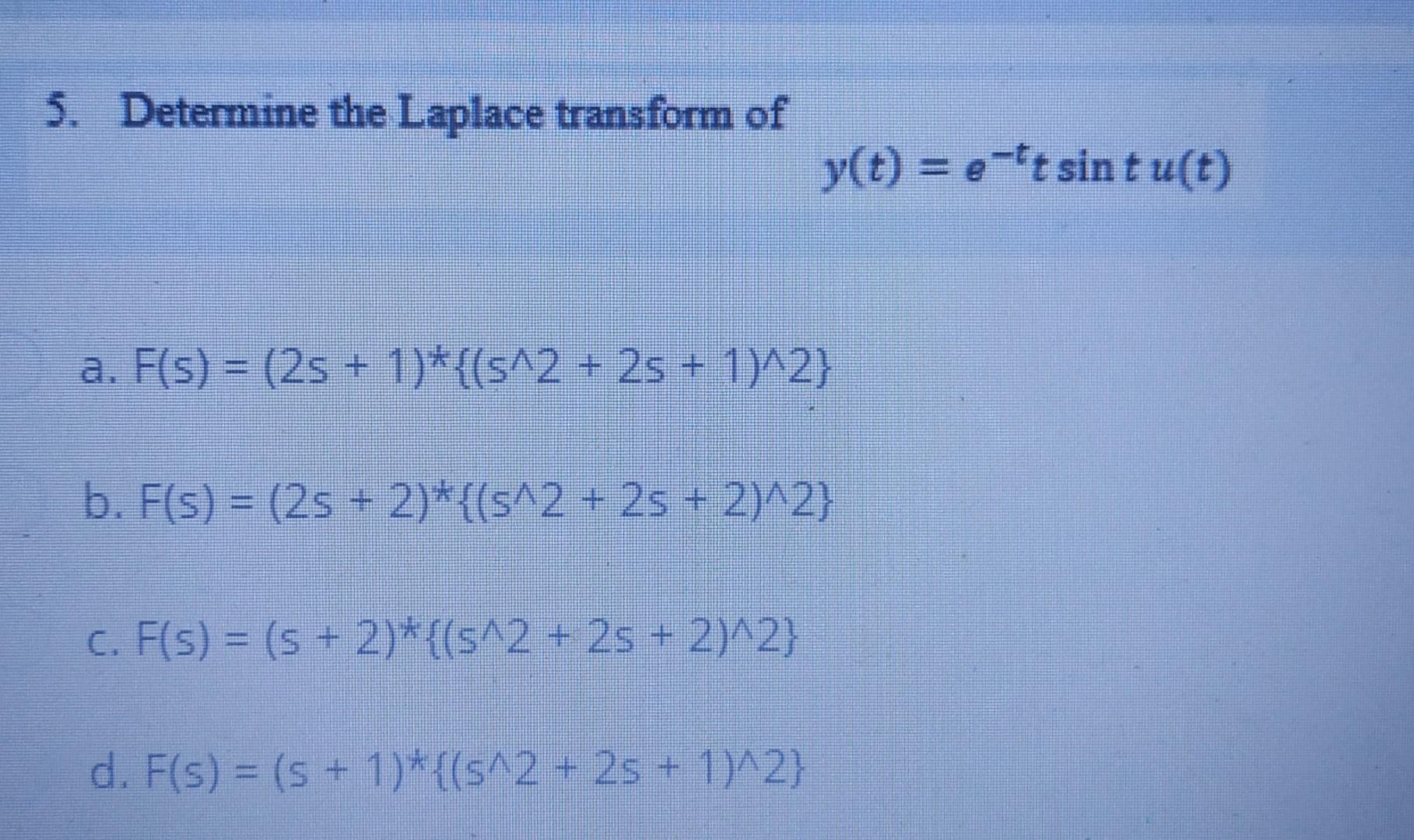 Solved 5. Determine the Laplace transform of y(t) = e-t sint | Chegg.com