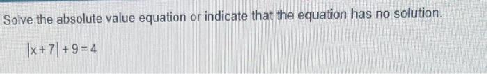 Solved Solve the absolute value equation or indicate that | Chegg.com