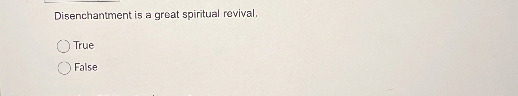 Solved Disenchantment is a great spiritual revival.TrueFalse | Chegg.com