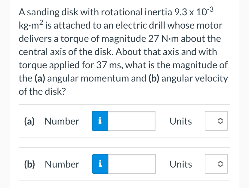 Solved A sanding disk with rotational inertia 9.3×10-3kg*m2 | Chegg.com