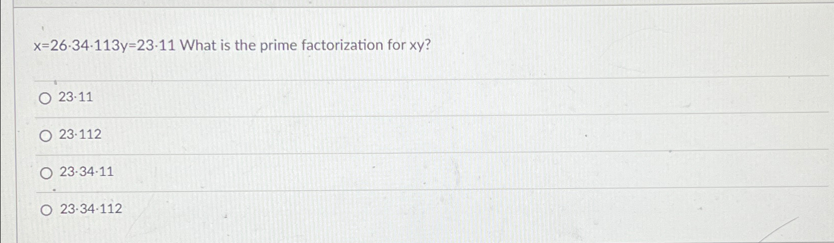 Solved x=26*34*113y=23*11 ﻿What is the prime factorization | Chegg.com