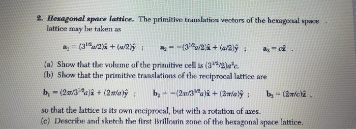Solved 2. Hexagonal space lattice. The primitive translation | Chegg.com