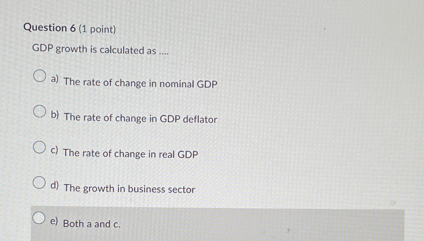 Solved Question 6 (1 ﻿point)GDP growth is calculated as | Chegg.com