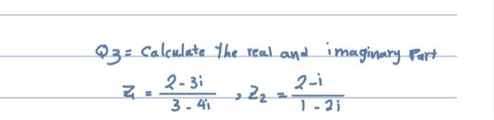 Solved Q3= calculate the real and imaginary Part | Chegg.com