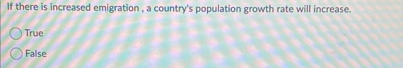 Solved If there is increased emigration, a country's | Chegg.com