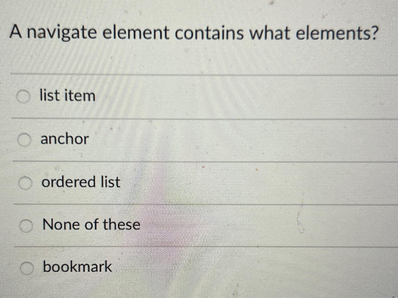Solved A navigate element contains what elements?list | Chegg.com