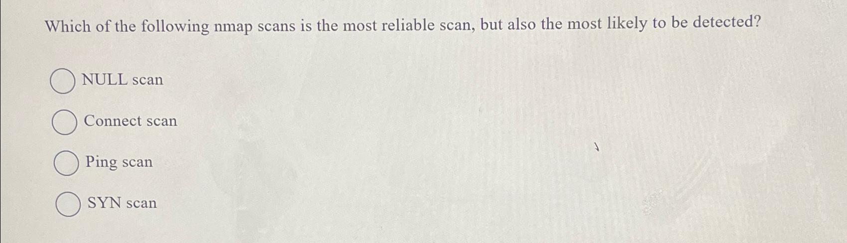 Solved Which of the following nmap scans is the most | Chegg.com