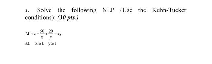 Solved 1. Solve the following NLP (Use the Kuhn-Tucker | Chegg.com