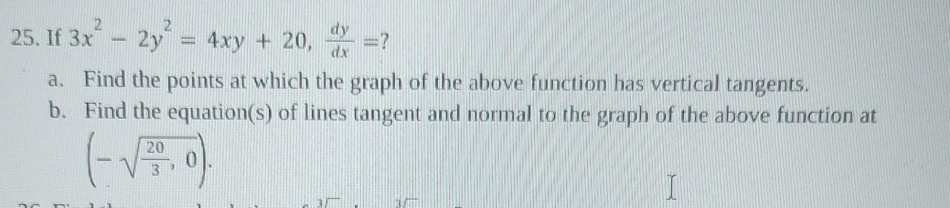 Solved 25. If 3x2−2y2=4xy+20,dxdy= ? a. Find the points at | Chegg.com