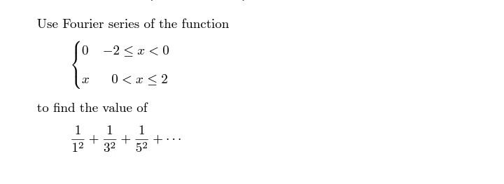 Solved Use Fourier series of the function {0x−2≤x