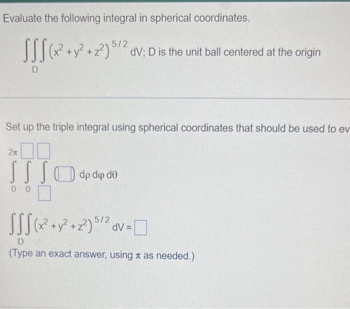 Solved Evaluate the following integral in spherical | Chegg.com