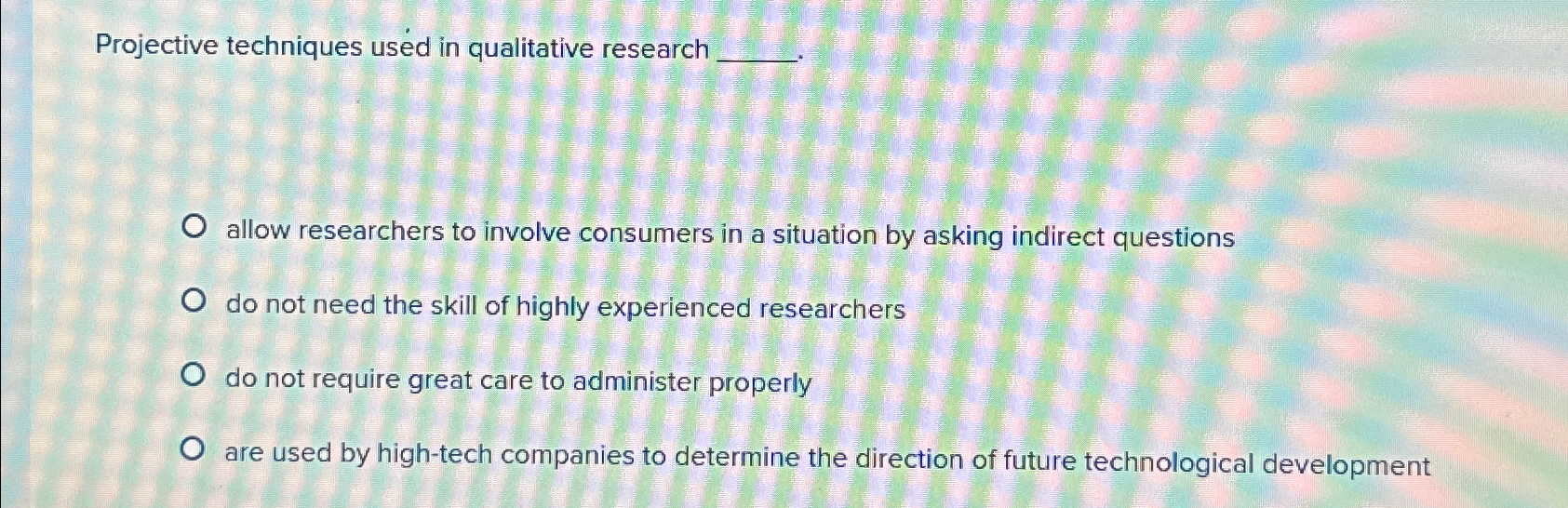 Solved Projective techniques used in qualitative | Chegg.com