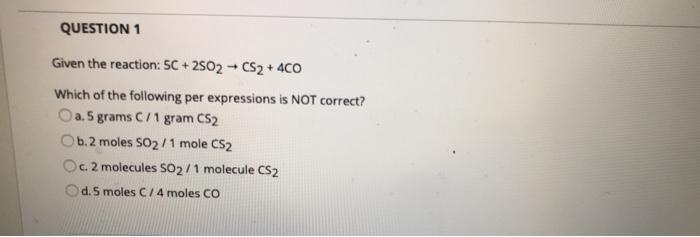 Solved QUESTION 1 Given the reaction: 5C + 2502 - CS2 + 4CO | Chegg.com