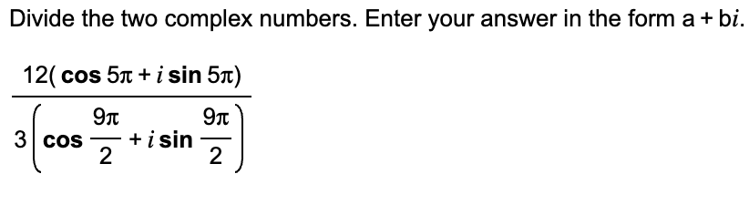 Solved Divide the two complex numbers. Enter your answer in | Chegg.com