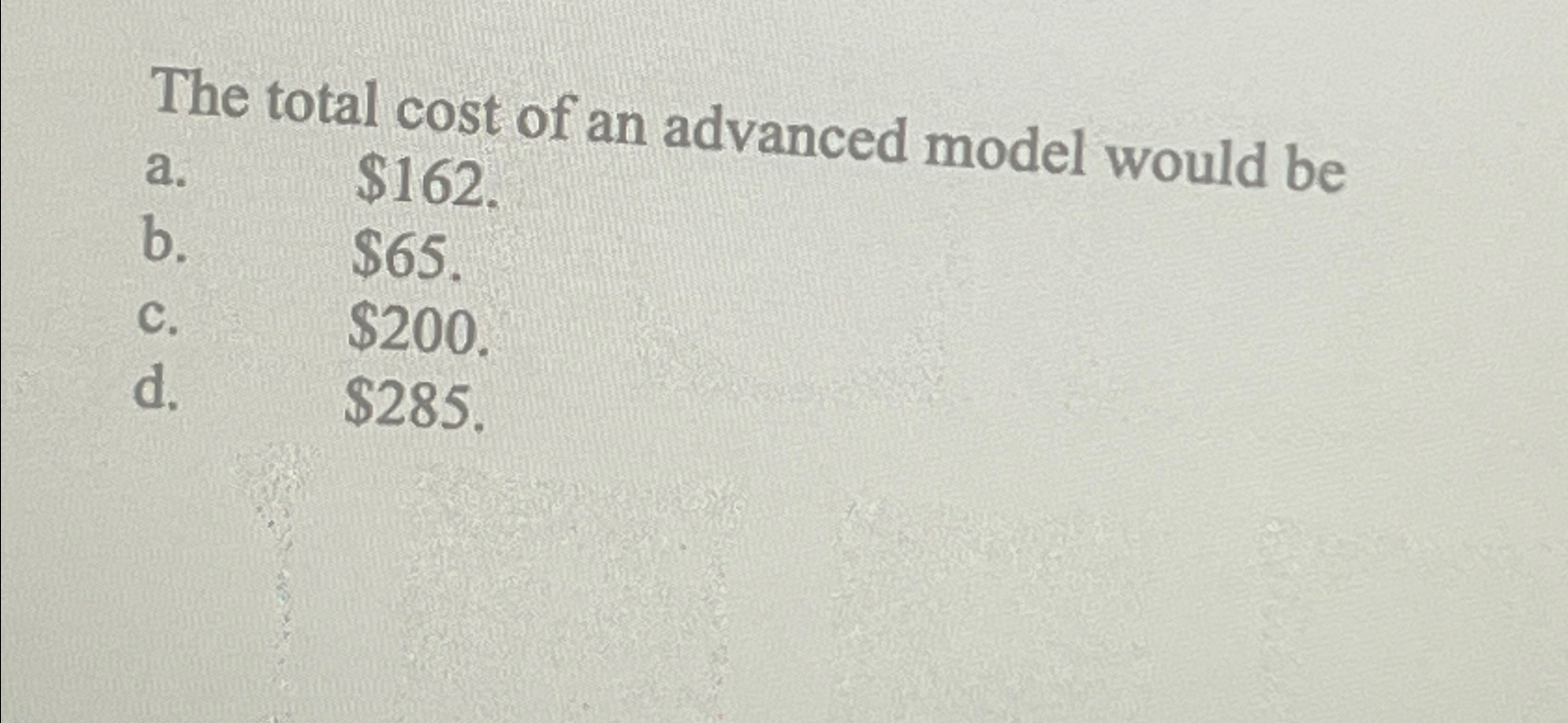 Solved The total cost of an advanced model would bea. | Chegg.com