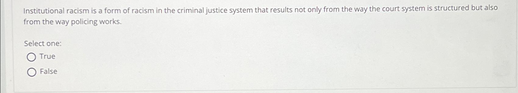 Solved Institutional racism is a form of racism in the | Chegg.com