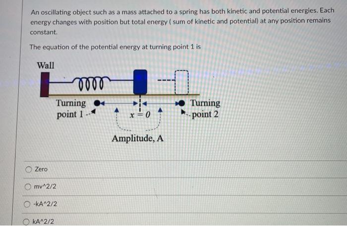 Solved An oscillating object such as a mass attached to a | Chegg.com
