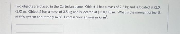 Solved Two objects are placed in the Cartesian plane. Object | Chegg.com