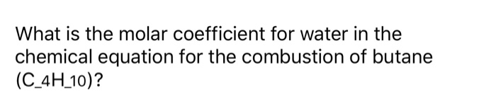 Solved What is the molar coefficient for water in the | Chegg.com