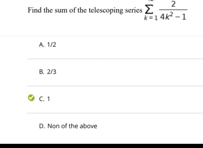 Solved 2 Find the sum of the telescoping series k=1452-1 A. | Chegg.com