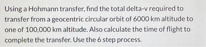 Solved Using a Hohmann transfer, find the total delta-v | Chegg.com